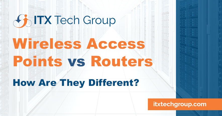 The Difference Between Routers And Wireless Access Points Itx Tech Group